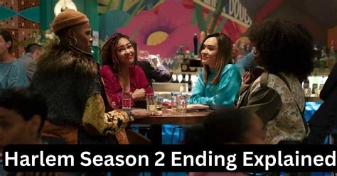 Harlem Season 2 Ending Explained Unraveling The Jaw Dropping