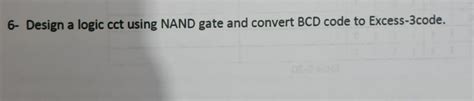 Answered 6 Design A Logic Cct Using Nand Gate Bartleby