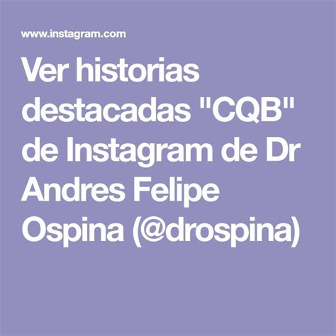 Ver Historias Destacadas Cqb De Instagram De Dr Andres Felipe Ospina