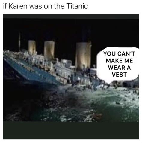 If Karen Was On The Titanic Meme Shut Up And Take My Money