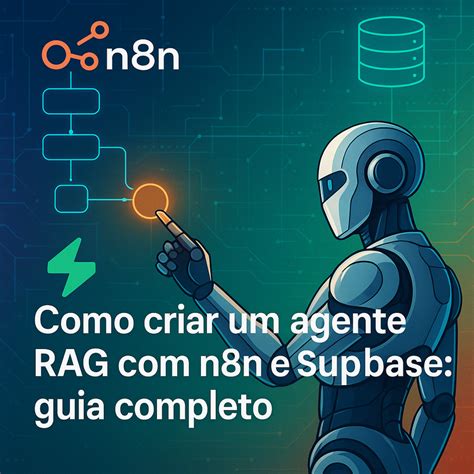 Agente Rag Com N8n E Supabase Guia Completo