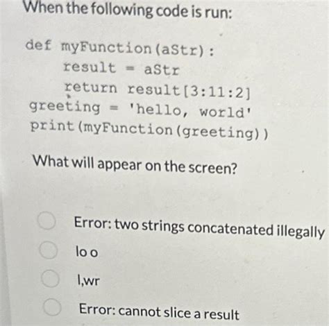 Solved When The Following Code Is Run Def MyFunction AStr Chegg