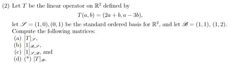 Solved 2 Let T Be The Linear Operator On R2 Defined By
