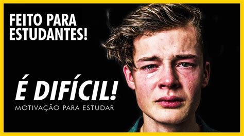 É DifÍcil Tirar Boas Notas MotivaÇÃo Para Estudar Motivacional