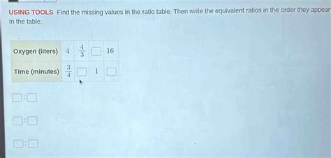 Solved Using Tools Find The Missing Values In The Ratio Table Then
