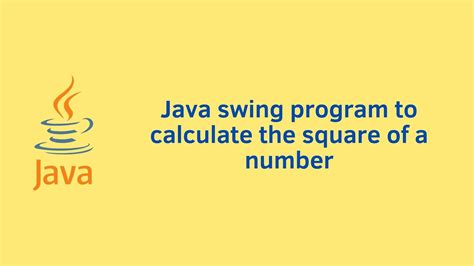 Java Swing Program To Calculate Square Of A Number Programming