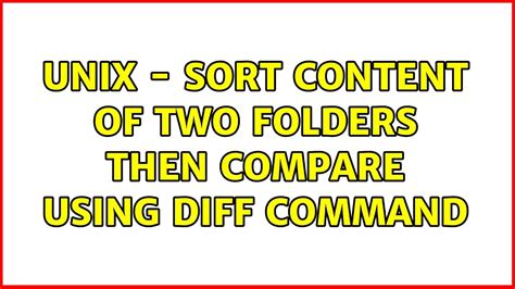 Unix Sort Content Of Two Folders Then Compare Using Diff Command
