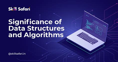 significance of data structure and algorithms