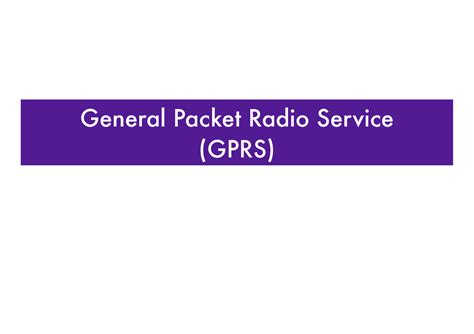 General Packet Radio Service Gprs General Packet Radio Service Gprs What Is Gprs Gprs