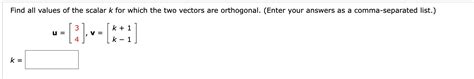 Solved Find All Values Of The Scalar K For Which The Two Chegg