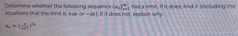 Solved Determine Whether The Following Sequence An N 1∞ Has