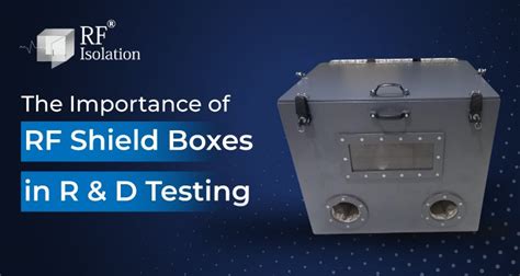 The Importance Of Rf Shield Boxes In Randd Testing Rfisolation