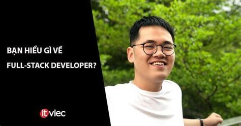 Itviec On Linkedin Full Stack Developer Là Gì Có Lợi Gì Cho Sự Nghiệp