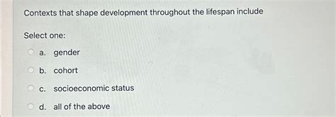 Solved Contexts That Shape Development Throughout The