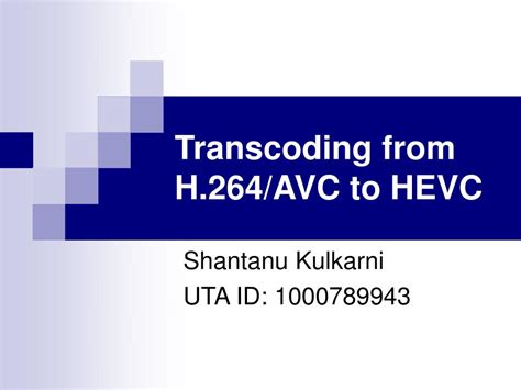 Ppt Transcoding From H Avc To Hevc Powerpoint Presentation Free