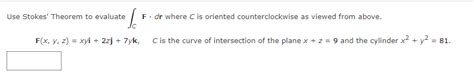 Solved Use Stokes Theorem To Evaluate ∬s Curl F⋅ds
