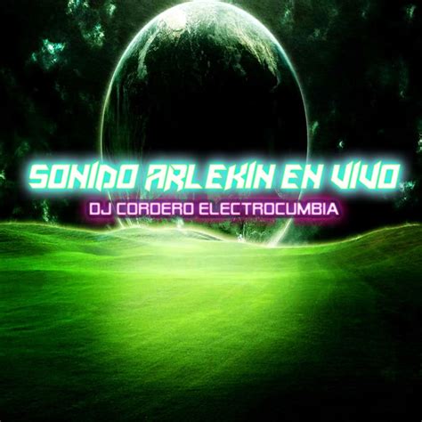 Sonido Arlekin En Vivo Dj Cordero Electrocumbia Song Lyrics Music