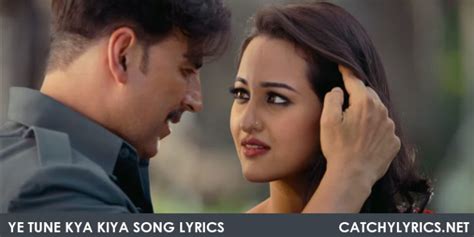 Ye Tune Kya Kiya Song Lyrics Once Upon A Time In Mumbai Dobara Catchy Lyrics