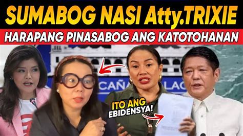 KAKAPASOK LANG PAKTAY NA MAHARLIKA NA SHOCKED Atty TRIXIE PlNASABOG Ang EBDENSYA PBBM IMEE