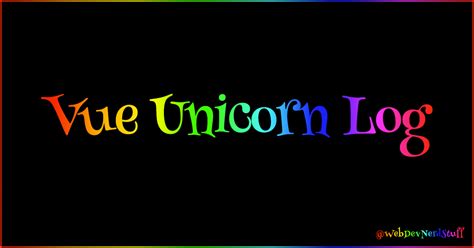 Github Webdevnerdstuff Vue Unicorn Log A Magical Plugin To Make