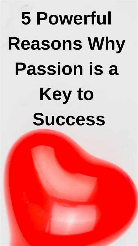 5 Powerful Reasons Why Passion Is A Key To Success Success Spiritual
