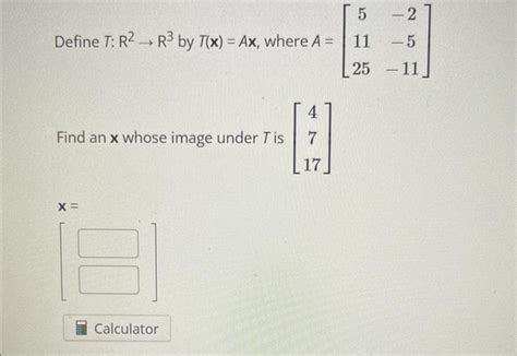Solved Define T R2R3 By T X Ax Where A 511252511 Chegg Com