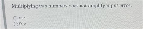 solved multiplying two numbers does not amplify input error