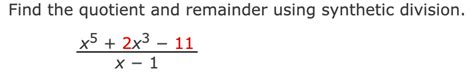 Solved Find The Quotient And Remainder Using Synthetic