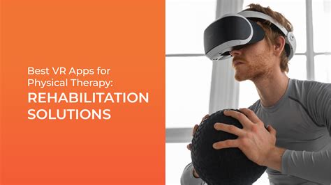 Best VR Apps For Physical Therapy Rehabilitation Solutions Proven