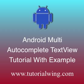 Android Multiautocompletetextview Tutorial With Example Tutorialwing