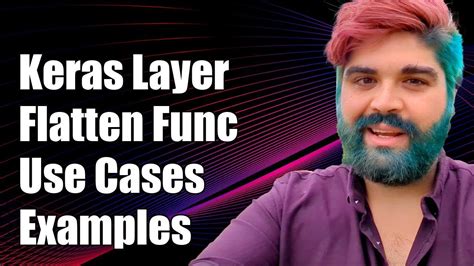 Understanding The Keras Flatten Layer Function Use Cases And Examples Youtube