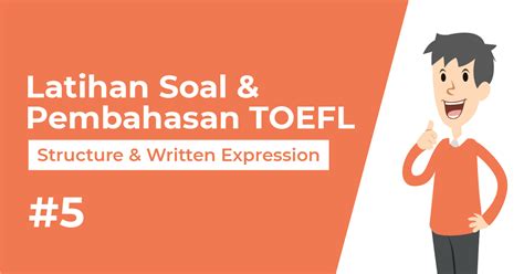 Latihan Soal Dan Pembahasan Toefl Structure And Written Expression