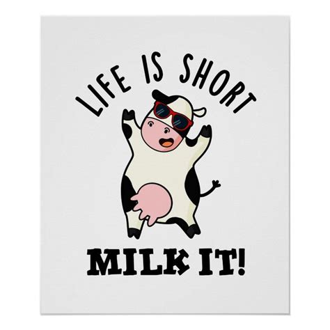 Life Is Short Milk It Funny Cow Pun Poster Zazzle Cows Funny Cow