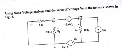 Solved Using Node Voltage Analysis Find The Value Of Voltage Chegg Com