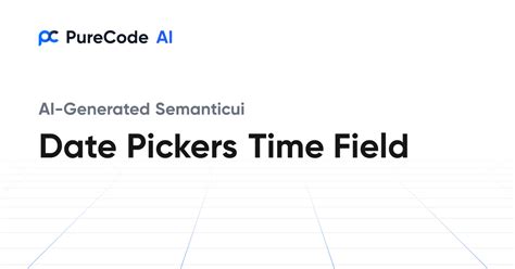 Implement Semanticui Date Pickers Time Field Using Ai