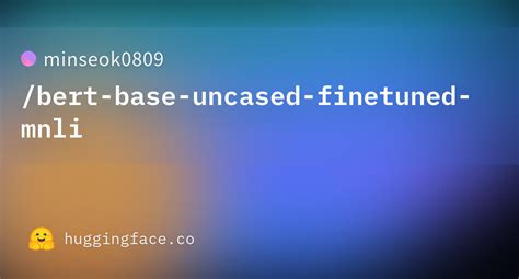 Minseok0809 Bert Base Uncased Finetuned Mnli Hugging Face