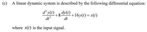 Solved C A Linear Dynamic System Is Described By The Chegg