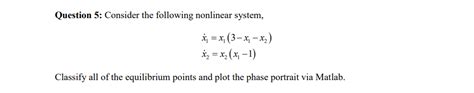 Solved Question 5 Consider The Following Nonlinear System Chegg