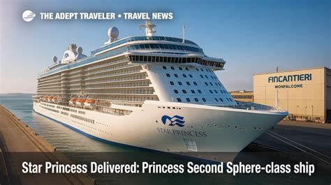Star Princess Delivered Fincantieri Delivers Second Sphere Class Ship