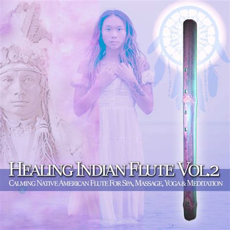 ‎healing Indian Flute Vol 2 Calming Native American Flute For Spa