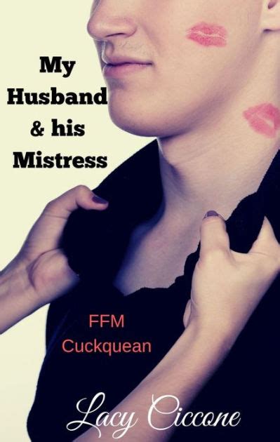 My Husband And His Mistress Ffm Cuckquean By Lacy Ciccone Ebook