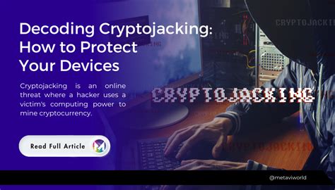 Decoding Cryptojacking How To Protect Your Devices
