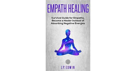 Empath Healing Survival Guide For Empaths Become A Healer Instead Of