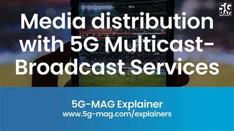 Media Distribution With 5g Multicast Broadcast Services