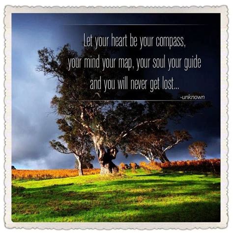 Let Your Heart Be Your Compass Your Mind Your Map Your Soul Your
