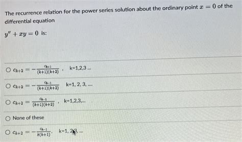 Solved The Recurrence Relation For The Power Series Solution