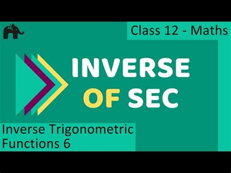 Inverse Of Sec Inverse Trigonometric Functions Video Lecture Class 12