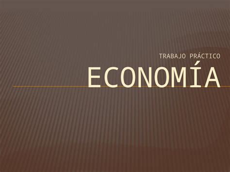 PPTX Economia Trabajo Práctico DOKUMEN TIPS