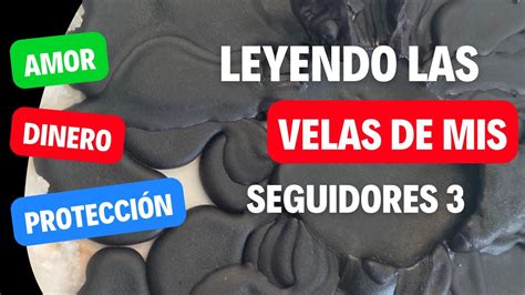 Leyendo Las Velas De Mis Seguidores Youtube