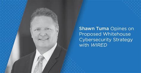 Shawn Tuma Opines On Proposed Whitehouse Cybersecurity Strategy With Wired Spencer Fane